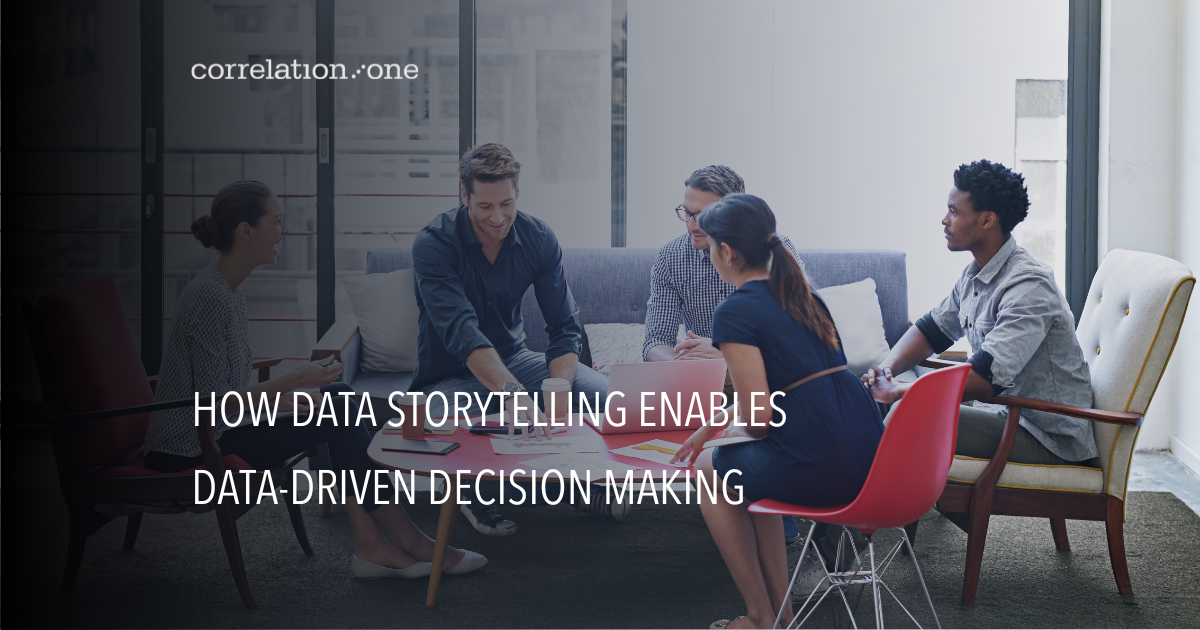 How Data Storytelling Enables Data Driven Decision Making